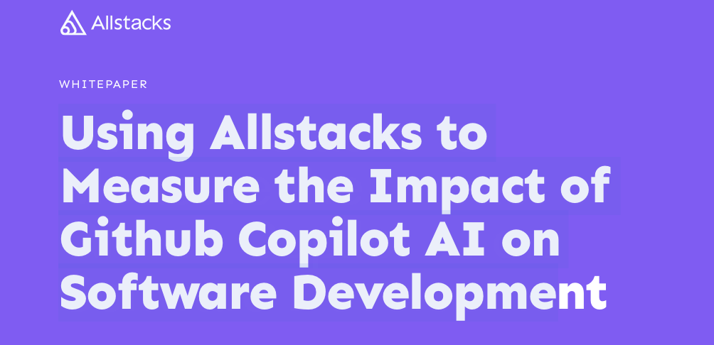 Using Allstacks to Measure the Impact of GitHub Copilot AI